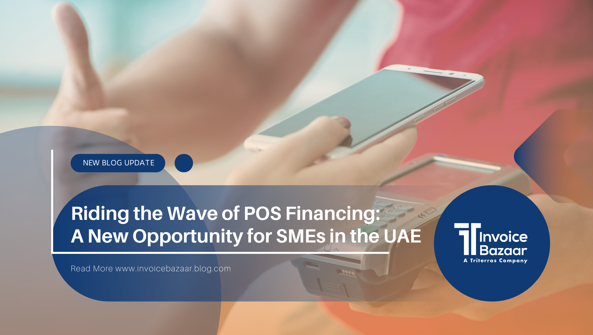 Riding the Wave of POS Financing: A New Opportunity for SMEs in the UAE - Invoice Bazaar Blog